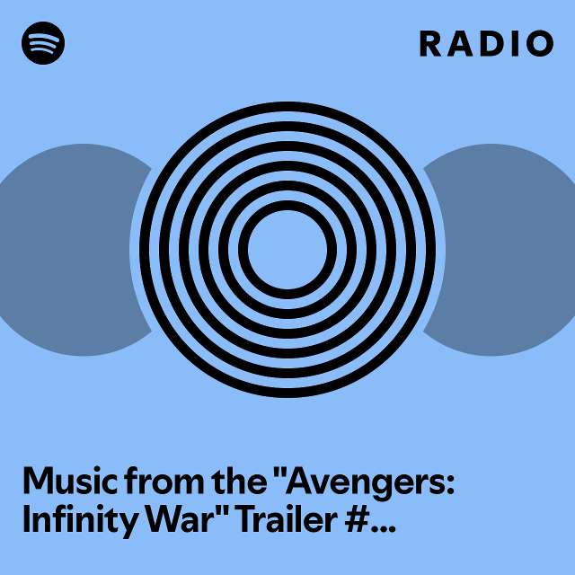Music From The Avengers Infinity War Trailer 2 Radio Playlist By
