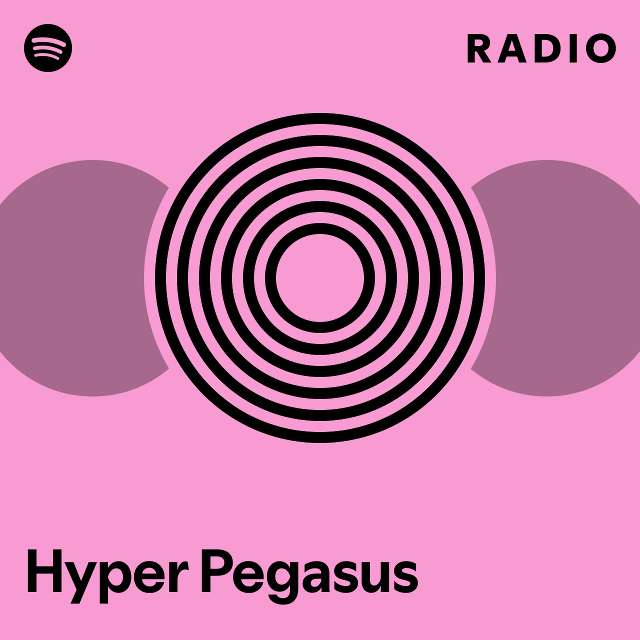 Hyper Pegasus Radio - playlist by Spotify | Spotify