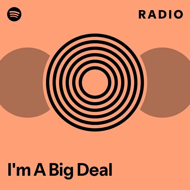 I'm A Big Deal Radio - playlist by Spotify | Spotify
