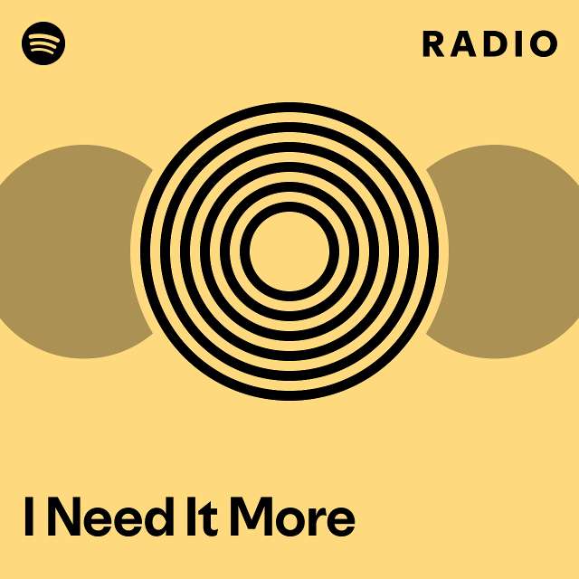 I Need It More Radio - playlist by Spotify | Spotify