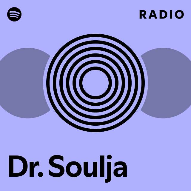 Dr. Soulja Radio - playlist by Spotify | Spotify