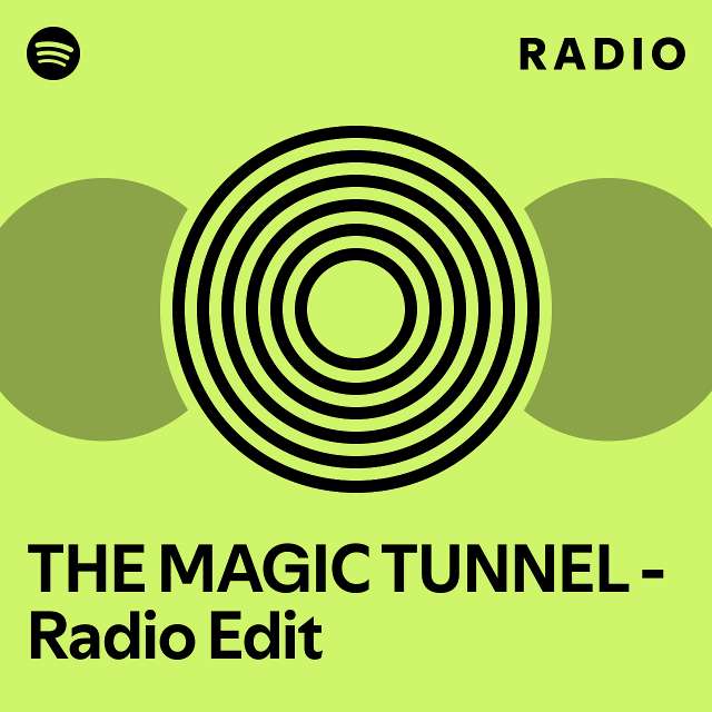 THE MAGIC TUNNEL - Radio Edit Radio - playlist by Spotify | Spotify