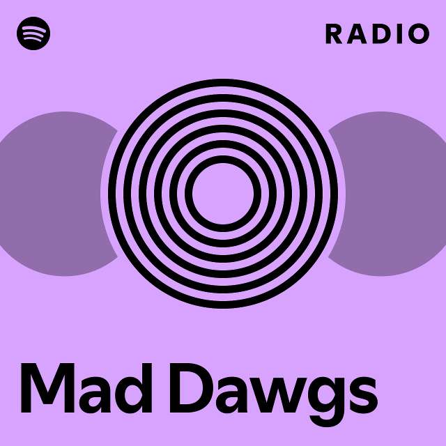 Mad Dawgs Radio - playlist by Spotify | Spotify