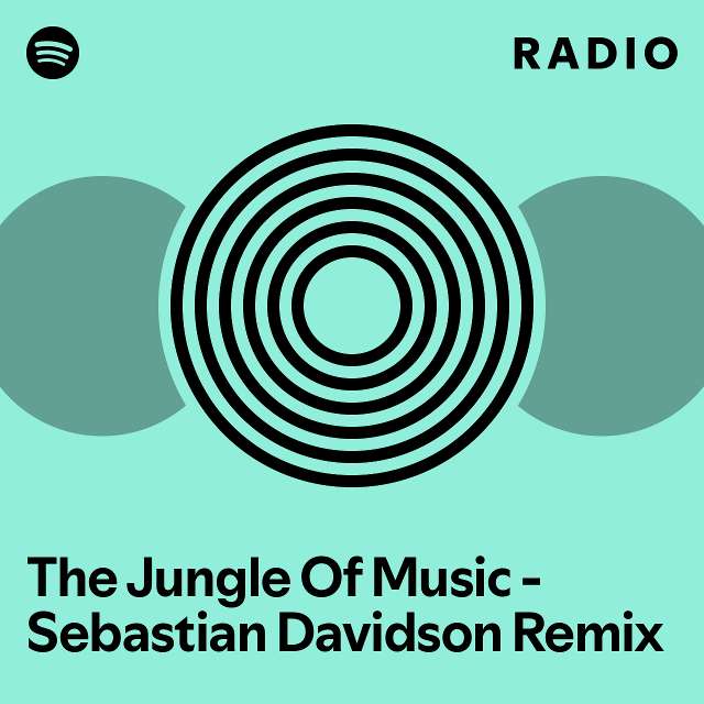 The Jungle Of Music - Sebastian Davidson Remix Radio - playlist by Spotify | Spotify