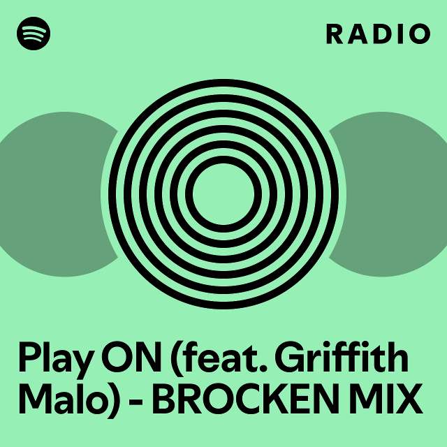 Play ON (feat. Griffith Malo) - BROCKEN MIX Radio - playlist by Spotify ...