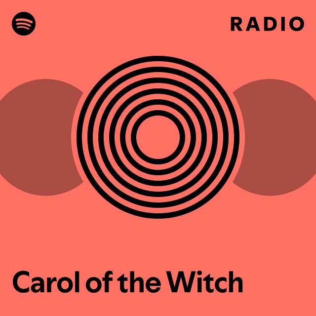 Carol of the Witch Radio - playlist by Spotify | Spotify
