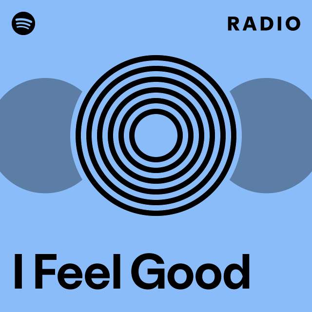 I Feel Good Radio - playlist by Spotify | Spotify