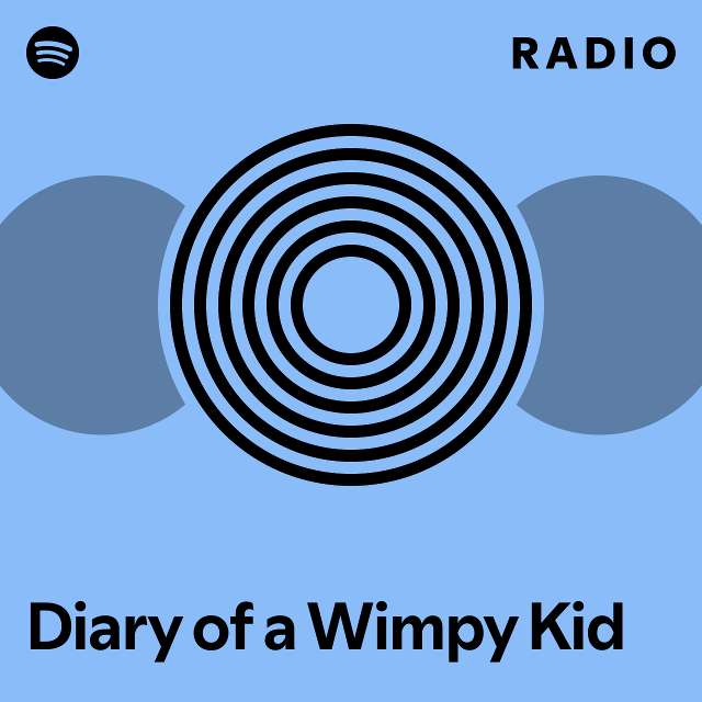 Diary of a Wimpy Kid Radio - playlist by Spotify | Spotify