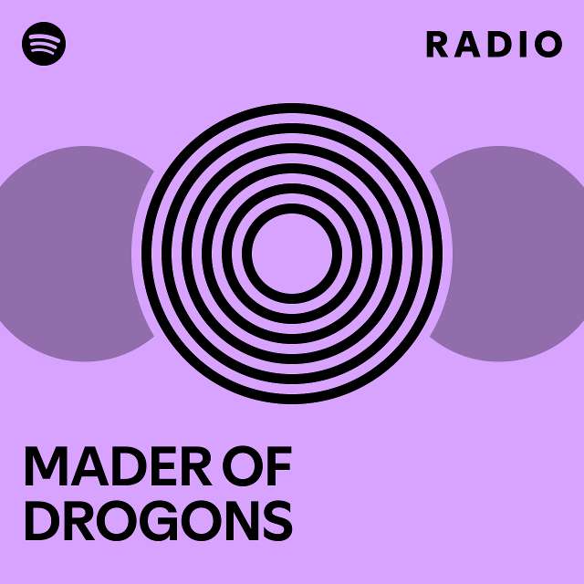 MADER OF DROGONS Radio - playlist by Spotify | Spotify