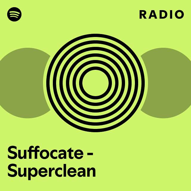 Suffocate - Superclean Radio - playlist by Spotify | Spotify