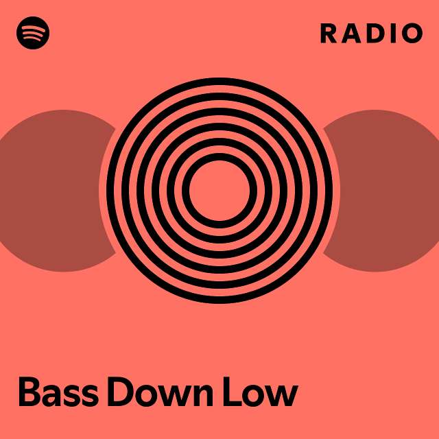 Bass Down Low Radio - playlist by Spotify | Spotify