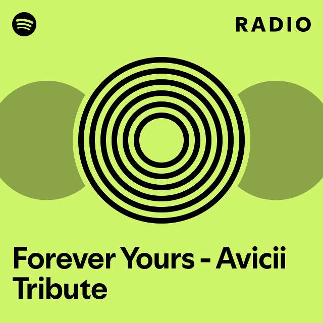 Forever Yours - Avicii Tribute Radio - playlist by Spotify | Spotify
