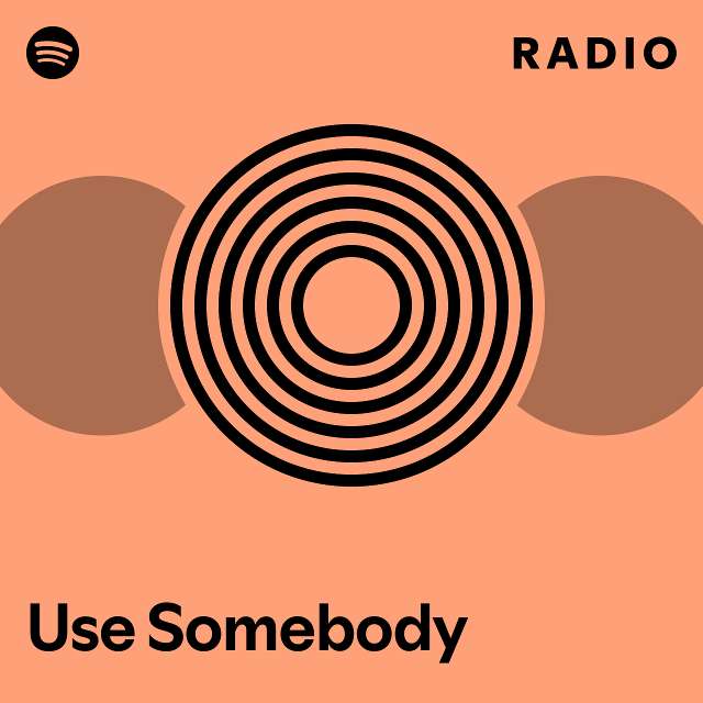 Use Somebody Radio - playlist by Spotify | Spotify