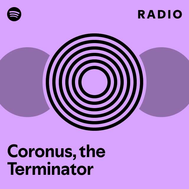 Coronus, the Terminator Radio - playlist by Spotify | Spotify