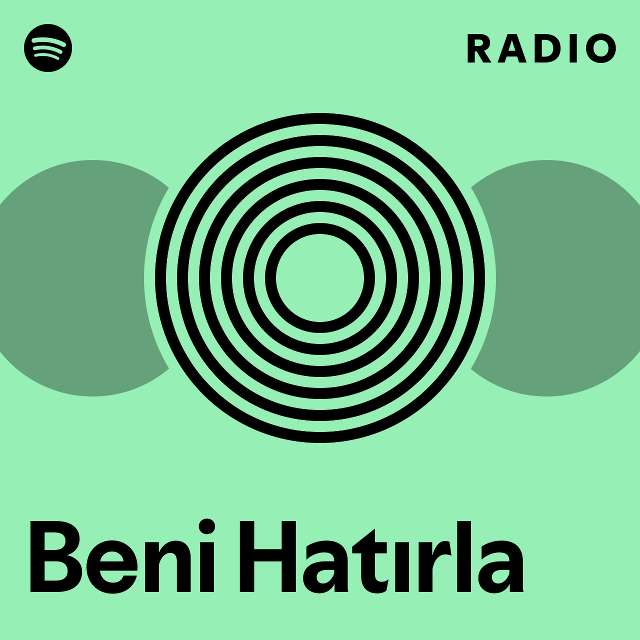 Beni Hatırla Radio - playlist by Spotify | Spotify