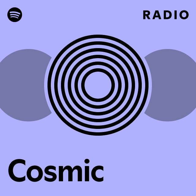 Cosmic Radio - playlist by Spotify | Spotify
