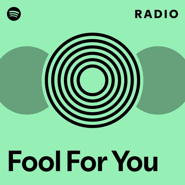 Fool For You Radio - playlist by Spotify | Spotify