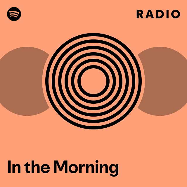 In the Morning Radio - playlist by Spotify | Spotify
