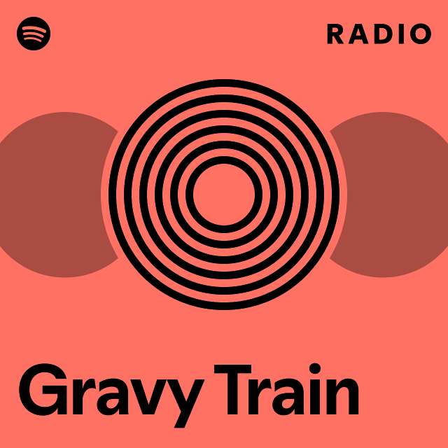 Gravy Train Radio - playlist by Spotify | Spotify