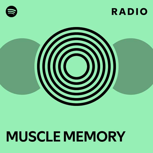 MUSCLE MEMORY Radio - playlist by Spotify | Spotify