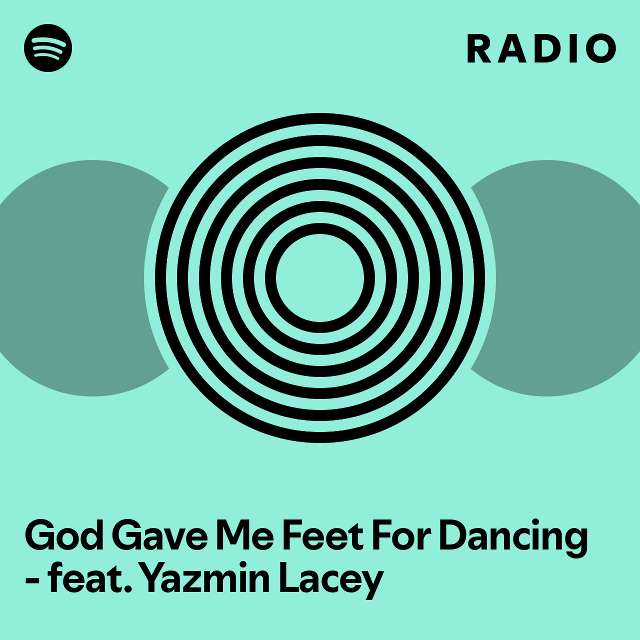God Gave Me Feet For Dancing (feat. Yazmin Lacey) Radio - playlist by ...