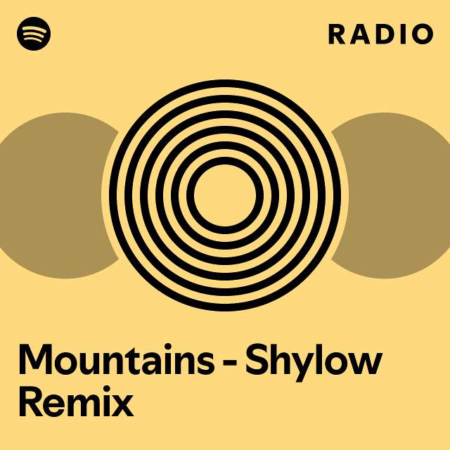 Mountains - Shylow Remix Radio - playlist by Spotify | Spotify