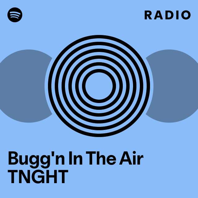 Bugg'n In The Air TNGHT Radio - playlist by Spotify | Spotify