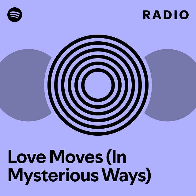 Love Moves (In Mysterious Ways) Radio - playlist by Spotify | Spotify