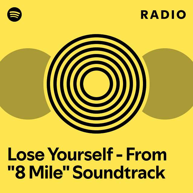 Lose Yourself From 8 Mile Soundtrack Radio Playlist By Spotify
