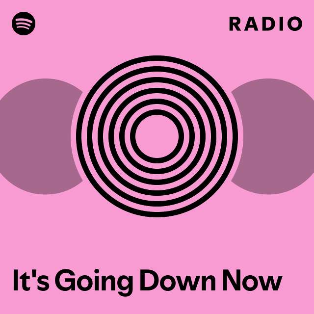 It's Going Down Now Radio - playlist by Spotify | Spotify