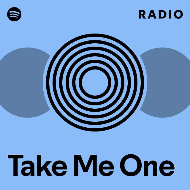 Take Me One Radio - playlist by Spotify | Spotify