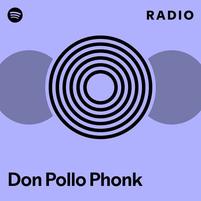 Don Pollo Phonk Radio - playlist by Spotify | Spotify