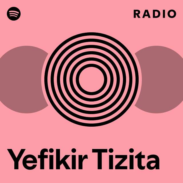Yefikir Tizita Radio - playlist by Spotify | Spotify