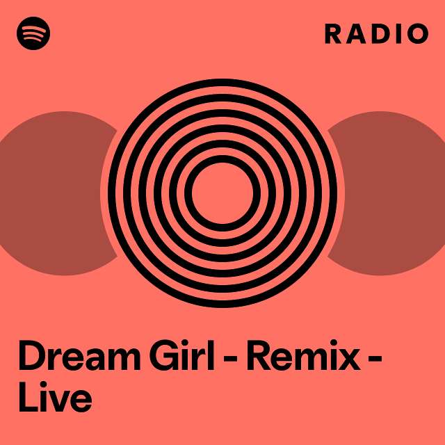 Dream Girl - Remix - Live Radio - playlist by Spotify | Spotify