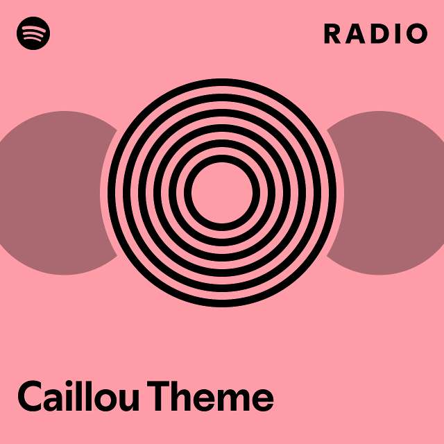 Caillou Theme Radio - playlist by Spotify | Spotify