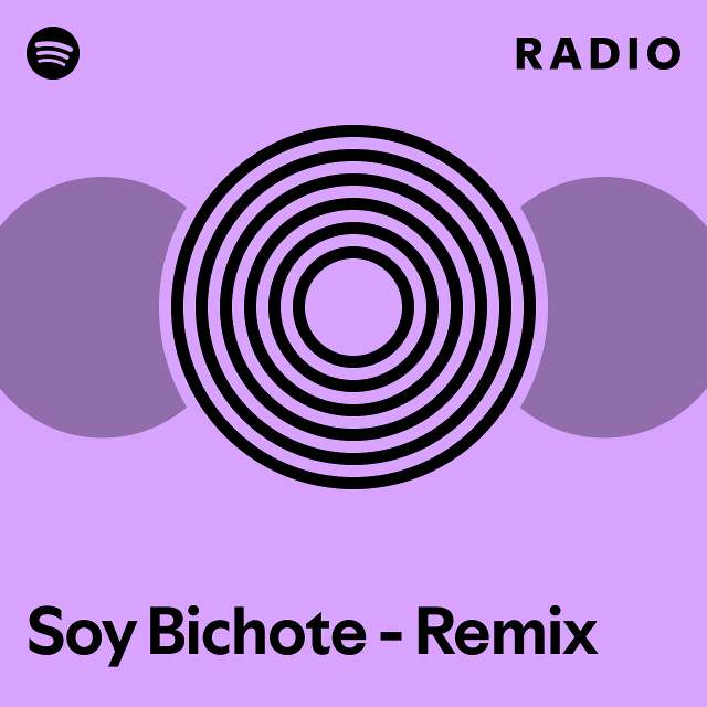 Soy Bichote - Remix Radio - playlist by Spotify | Spotify