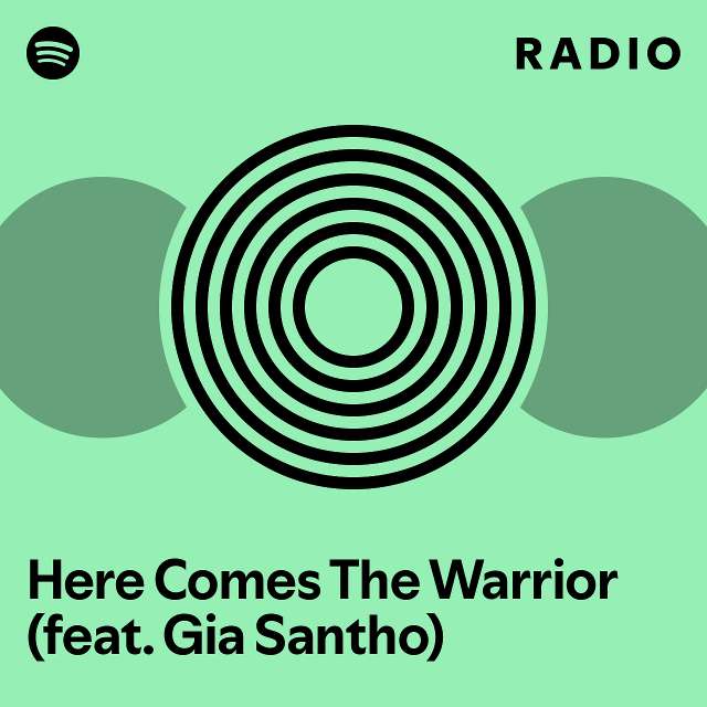 Here Comes The Warrior (feat. Gia Santho) Radio - playlist by Spotify | Spotify