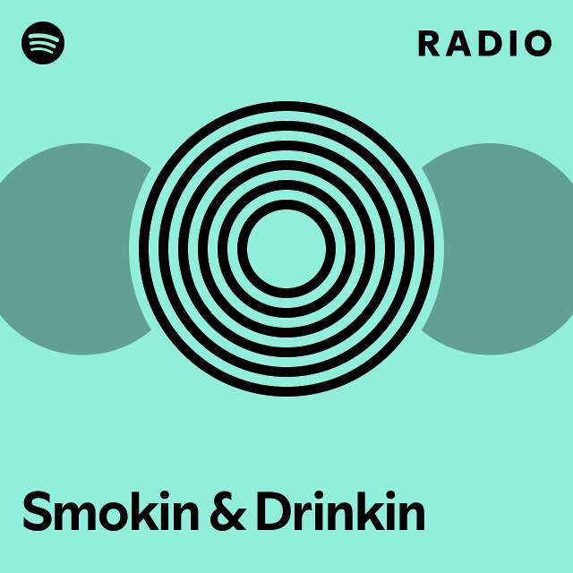 Smokin & Drinkin Radio - playlist by Spotify | Spotify
