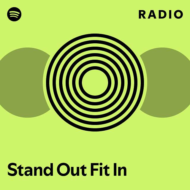 Stand Out Fit In Radio - playlist by Spotify | Spotify