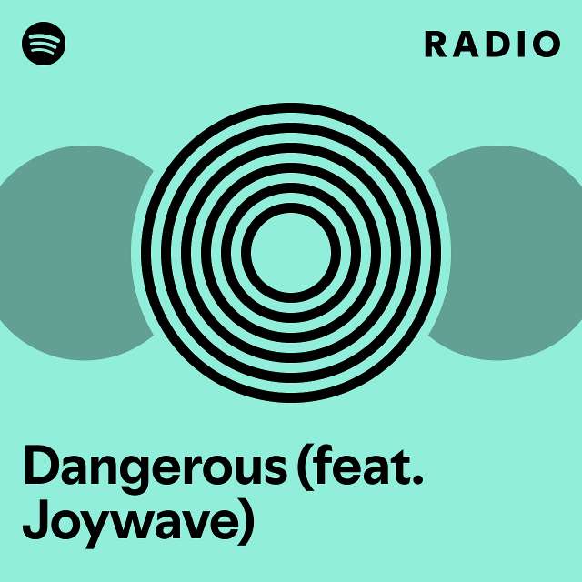 Dangerous (feat. Joywave) Radio - playlist by Spotify | Spotify