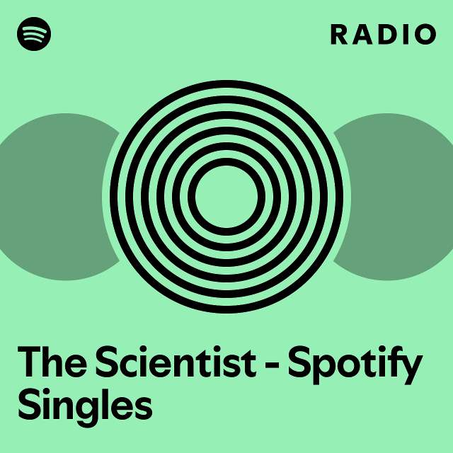 The Scientist - Spotify Singles Radio - playlist by Spotify | Spotify