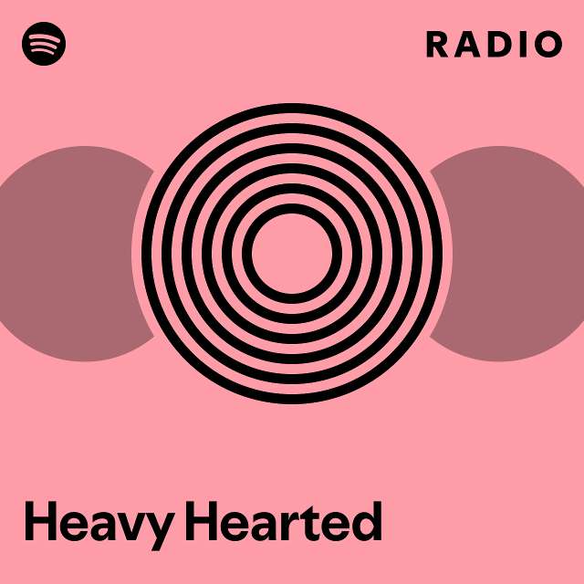 Heavy Hearted Radio - playlist by Spotify | Spotify