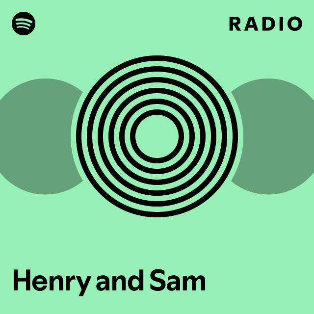 Henry and Sam Radio - playlist by Spotify | Spotify