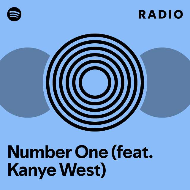 Number One (feat. Kanye West) Radio - playlist by Spotify | Spotify