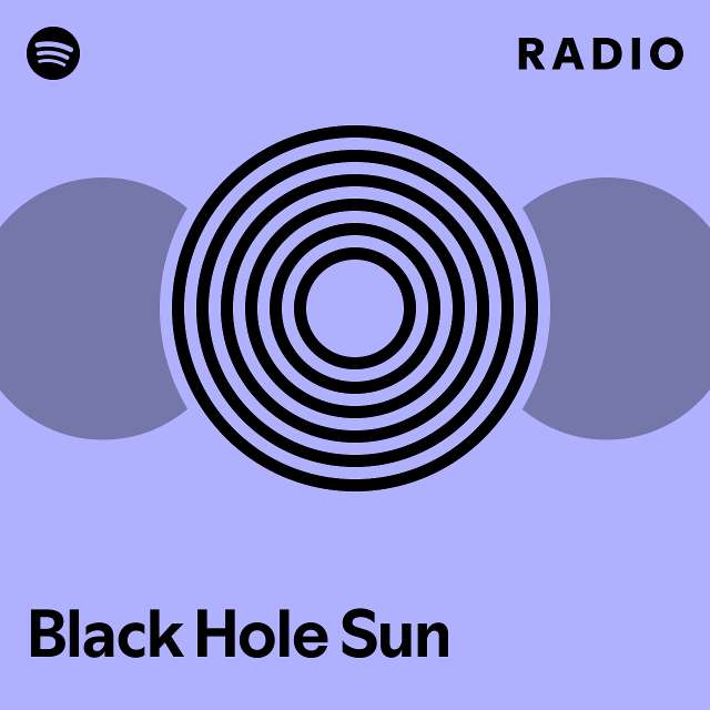 Black Hole Sun Radio - playlist by Spotify | Spotify