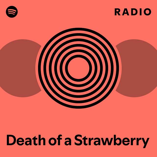 Death of a Strawberry Radio - playlist by Spotify | Spotify
