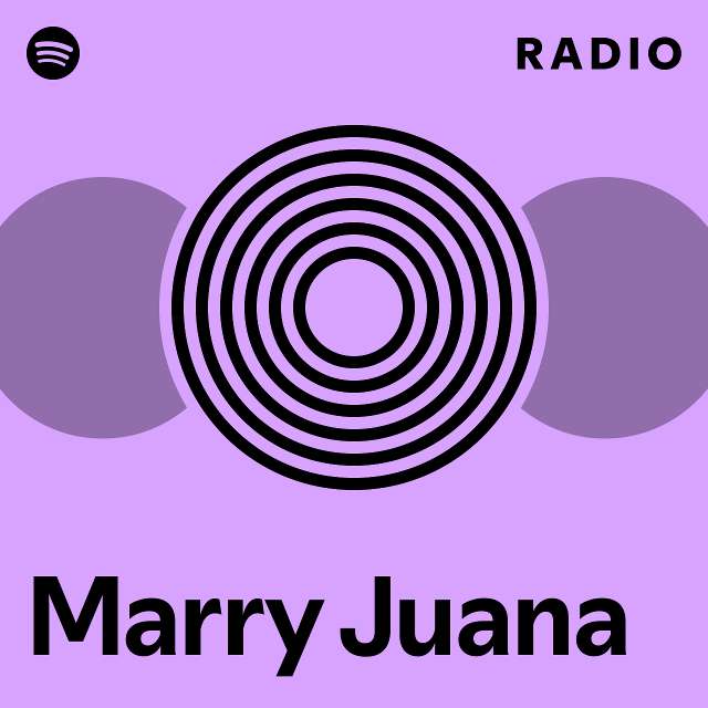 Marry Juana Radio - playlist by Spotify | Spotify