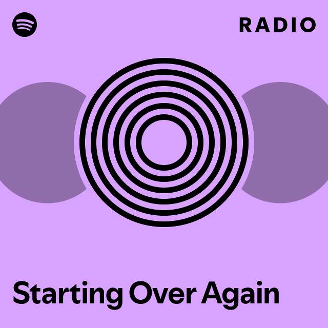 Starting Over Again Radio - playlist by Spotify | Spotify