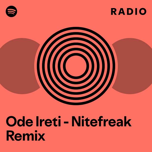 Ode Ireti - Nitefreak Remix Radio - playlist by Spotify | Spotify
