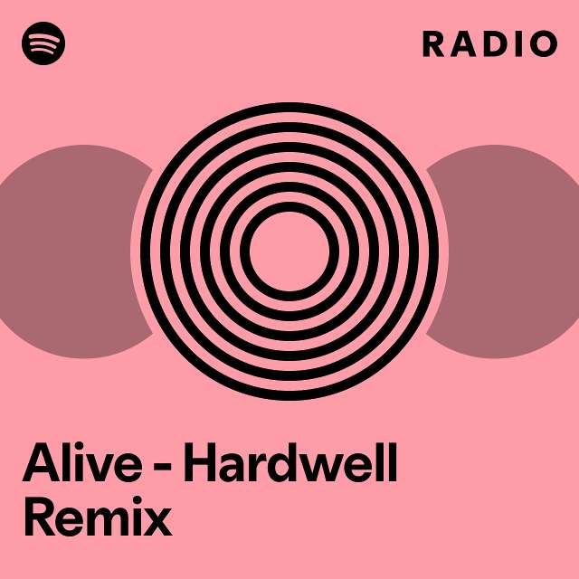Alive - Hardwell Remix Radio - playlist by Spotify | Spotify
